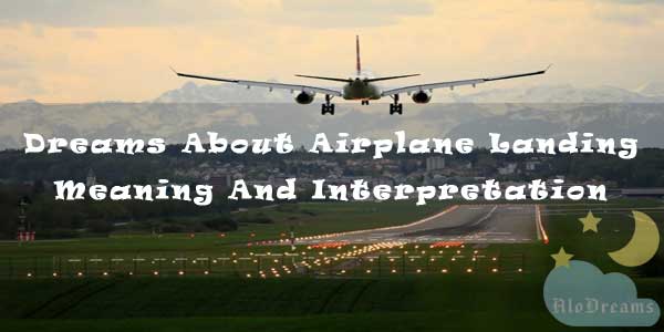 12 Dreams About Airplane Landing – Meaning & Interpretation