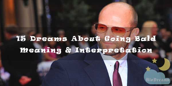 15 Dreams About Going Bald – Meaning & Interpretation