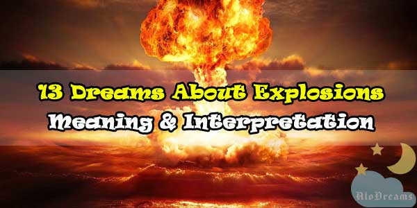 13 Dreams About Explosions , Meaning & Interpretation