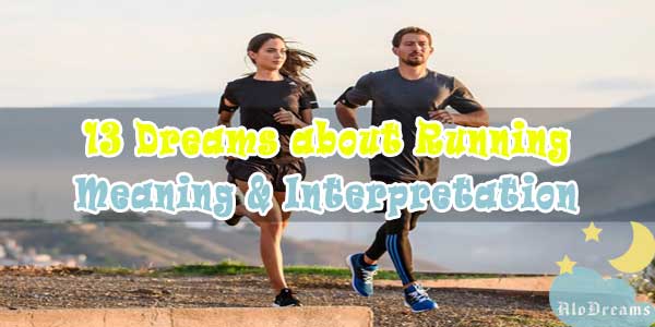 13 Dreams about Running – Meaning & Interpretation