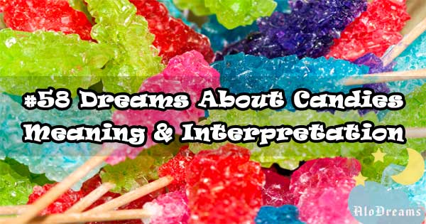 #58 Dreams About Candies : Meaning & Interpretation