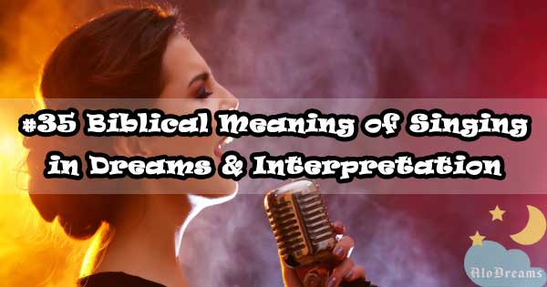 #35 Biblical Meaning of Singing in Dreams & Interpretation