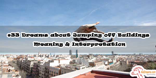 #33 Dreams about Jumping off Buildings – Meaning & Interpretation