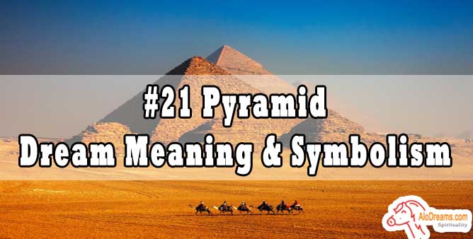 #21 Pyramid – Dream Meaning & Symbolism