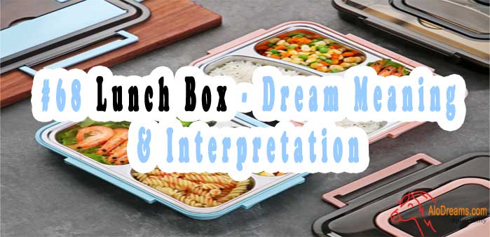 #68 Lunch Box – Dream Meaning & Interpretation