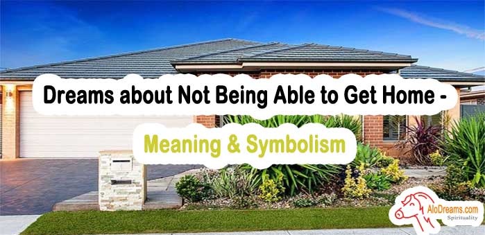 #91 Dreams about Not Being Able to Get Home – Meaning & Symbolism