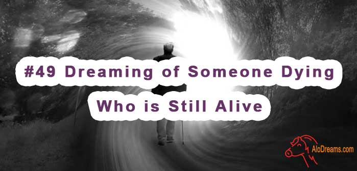 #49 Dreaming of Someone Dying Who is Still Alive