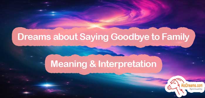 #36 Dreams about Saying Goodbye to Family , Meaning & Interpretation