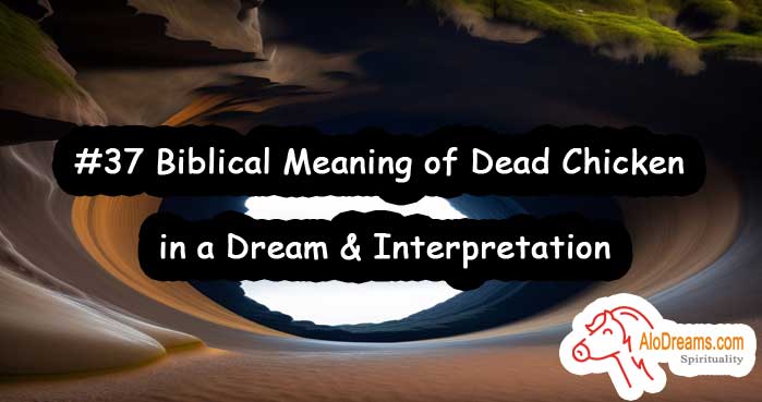#37 Biblical Meaning of Dead Chicken in a Dream & Interpretation