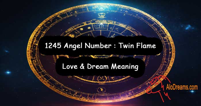 1245 Angel Number : Twin Flame, Love & Dream Meaning