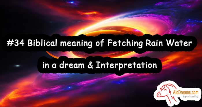 #34 Biblical meaning of Fetching Rain Water in a dream & Interpretation